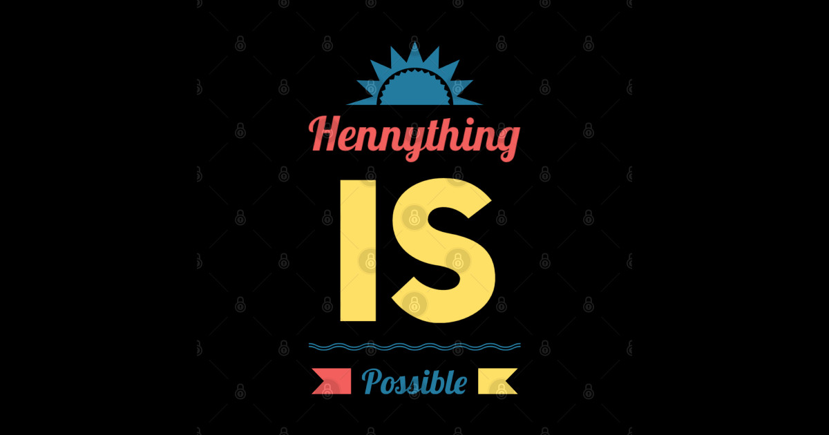 Hennything is possible - Hennything Is Possible - Sticker | TeePublic