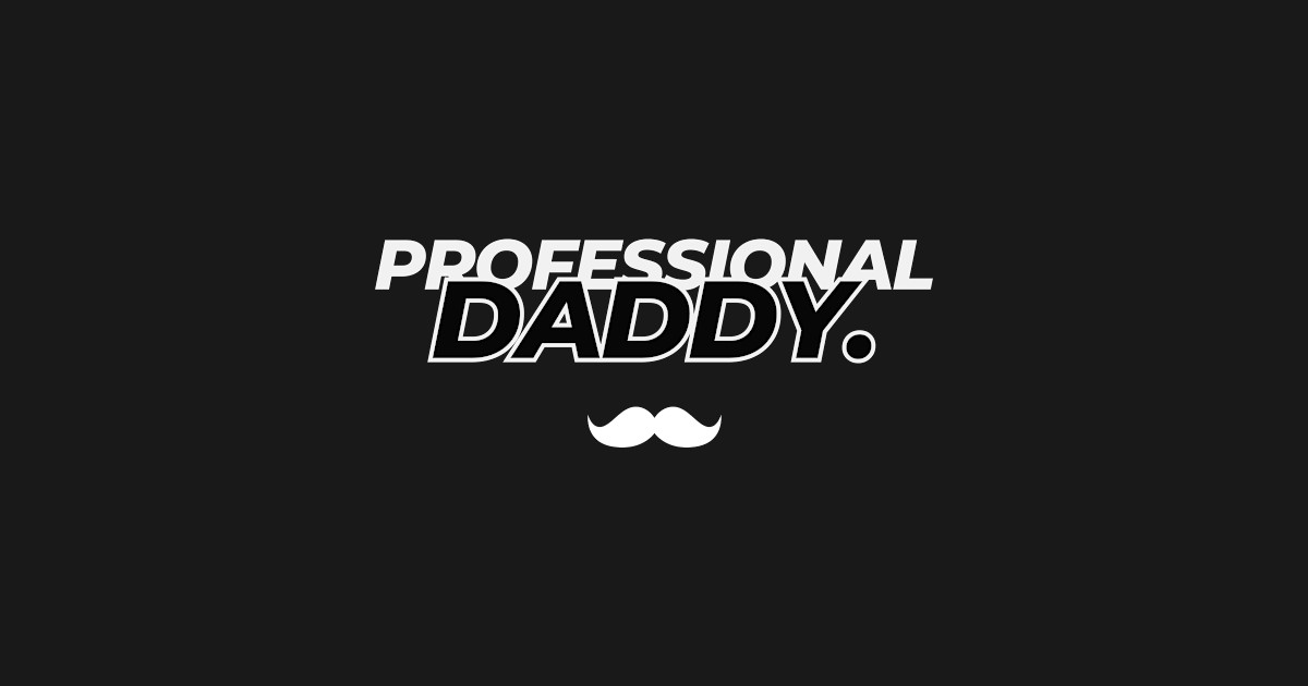 Professional Daddy | Funny Meme Quote | Meme - Daddy - T-Shirt | TeePublic