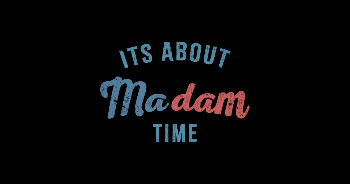 Its-About-Madam-Time - Its About Madam Time - Posters and Art Prints ...