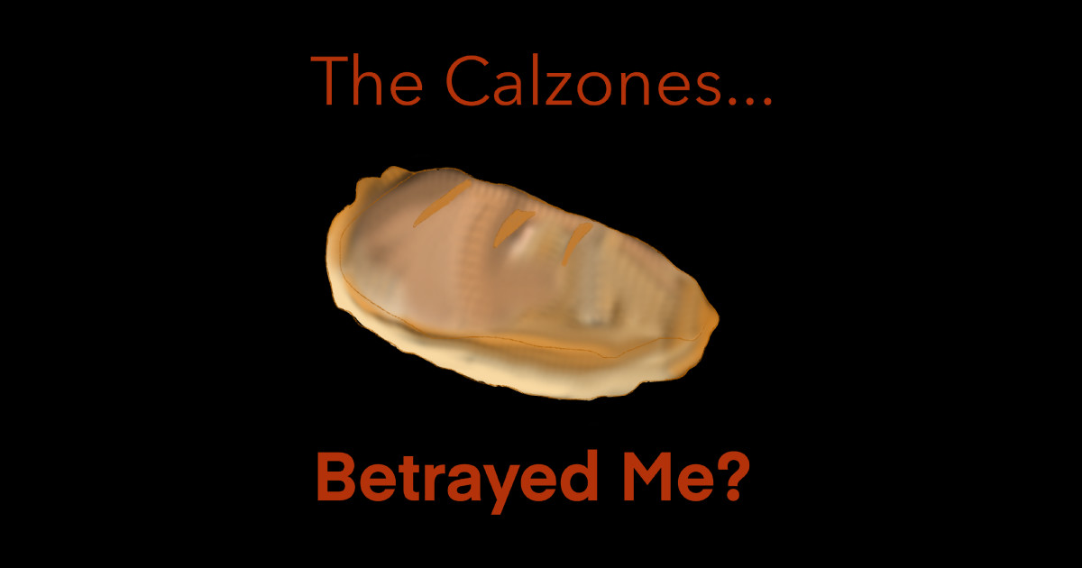 The Calzones Betrayed Me? - Ben Wyatt - Posters and Art Prints | TeePublic
