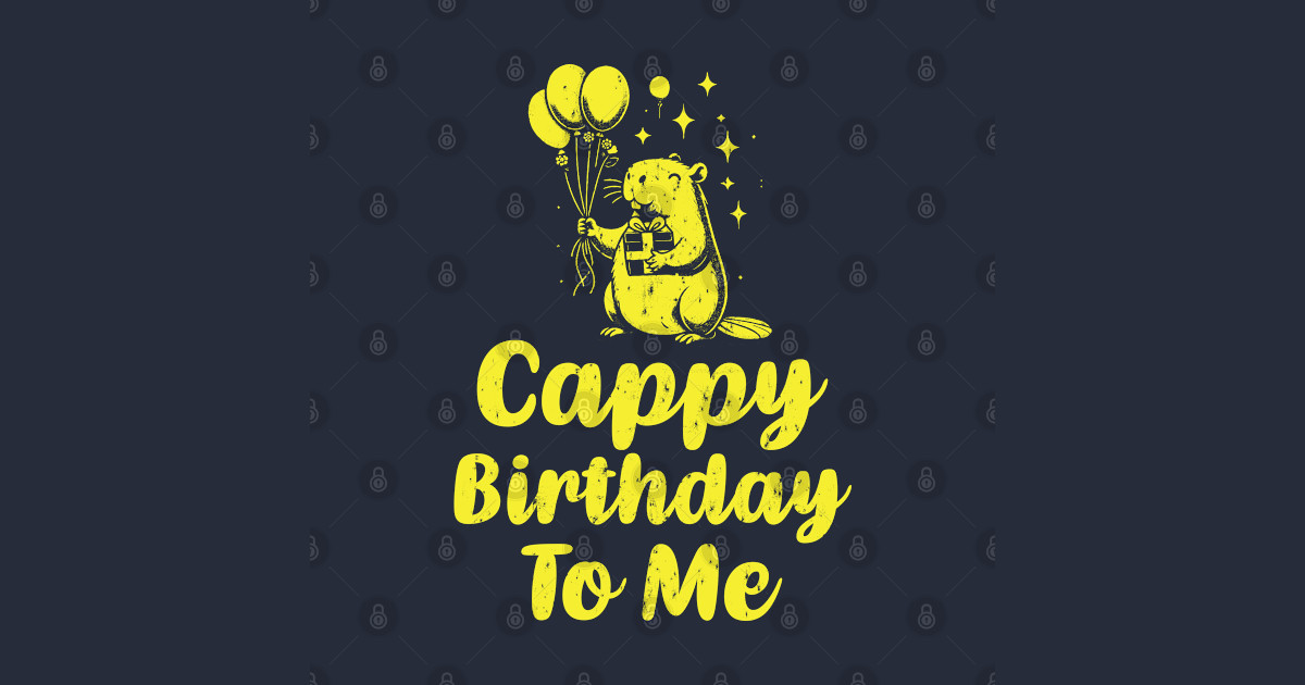 Cappy Birthday To Me Capybara Birthday - Funny Capybara - T-Shirt ...