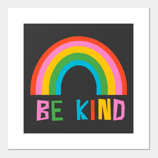 Be Kind Rainbow - Rainbow - Posters and Art Prints | TeePublic