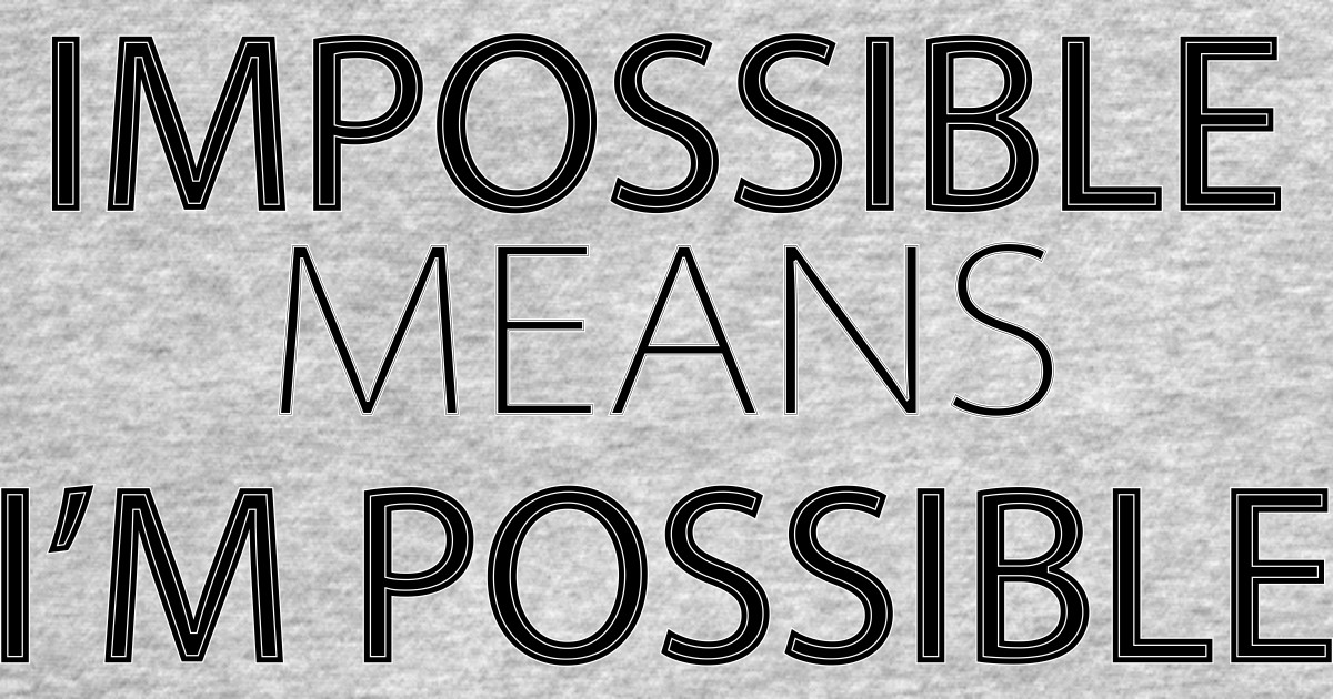 "Impossible Means I'm Possible" Typography Design. - Clothing Design ...