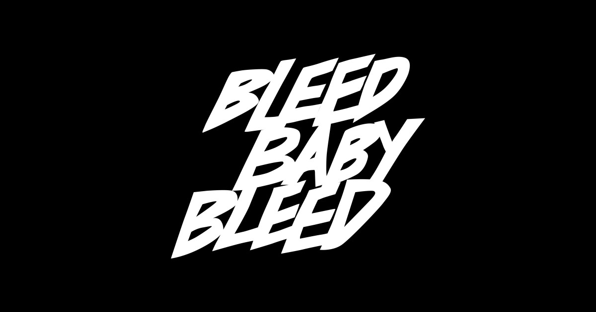 Bleed Baby Bleed Logo - Bleed Baby Bleed - Sticker | TeePublic