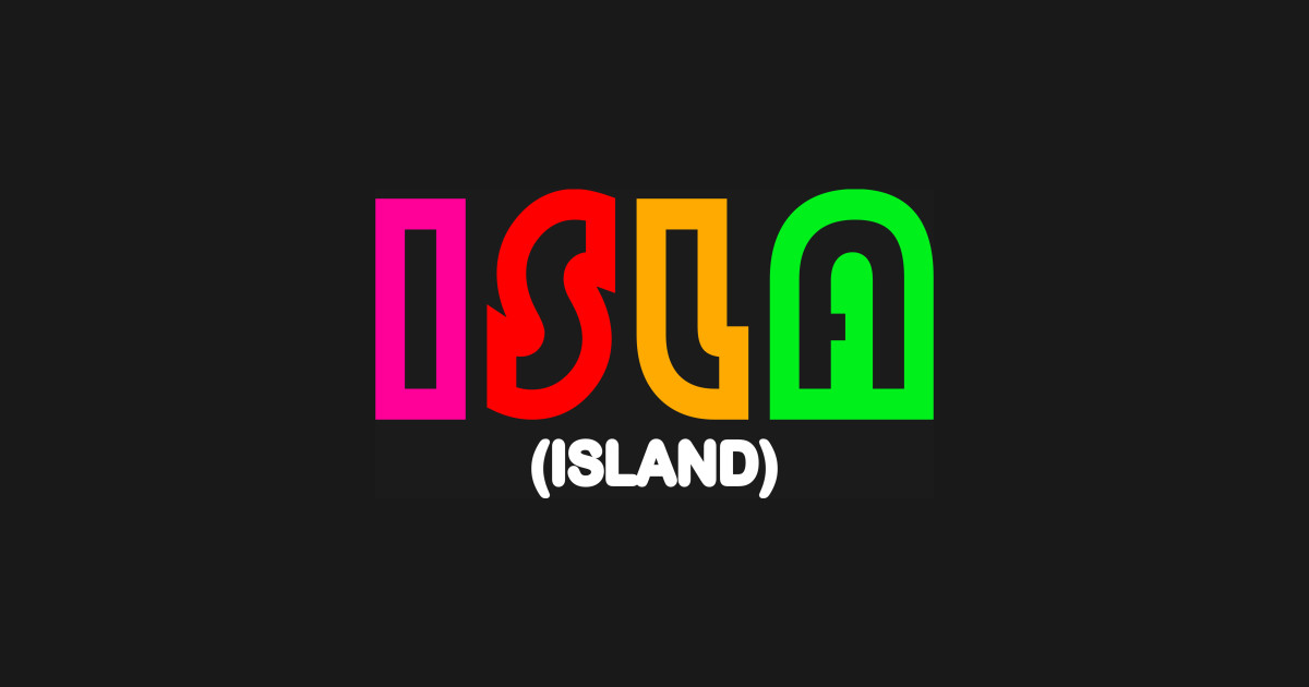 Isla - Island - Isla - T-Shirt | TeePublic