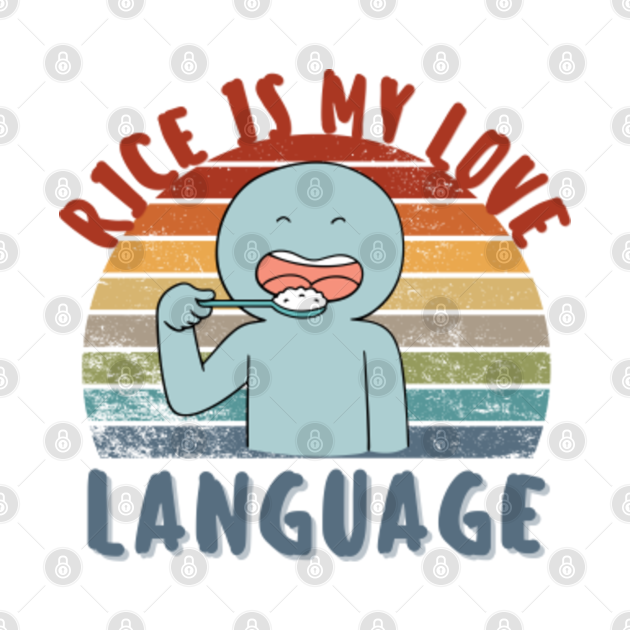 Rice is my love language - Rice - T-Shirt | TeePublic