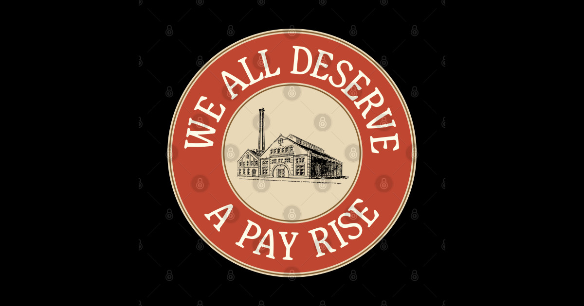We All Deserve A Pay Rise - Workers Rights - Workers Rights - Posters ...