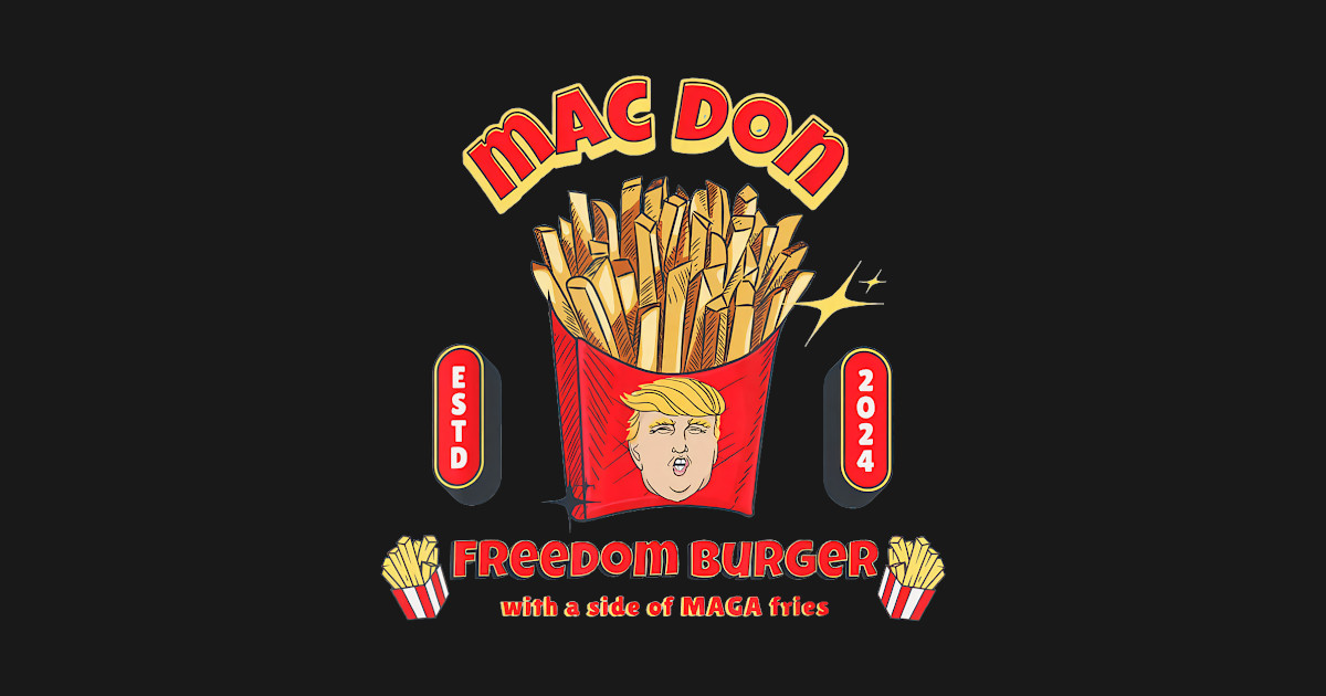 Magadonald's I'm Making It Great Trump - Magadonalds - T-Shirt | TeePublic