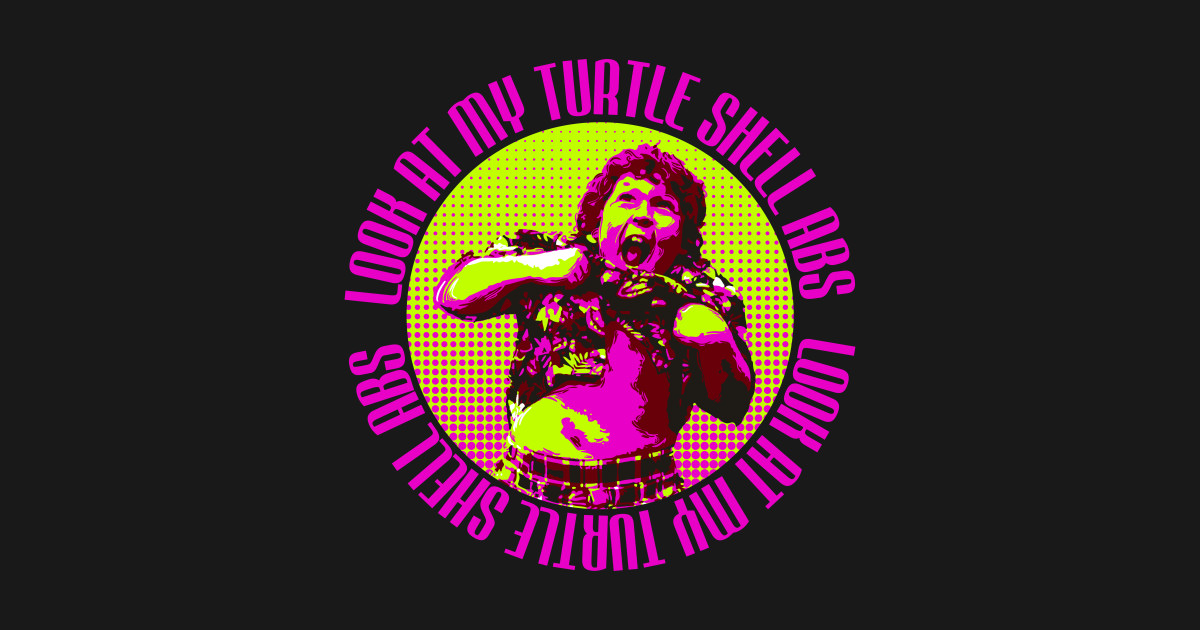 Look at my turtle shell abs - Chunk - T-Shirt | TeePublic