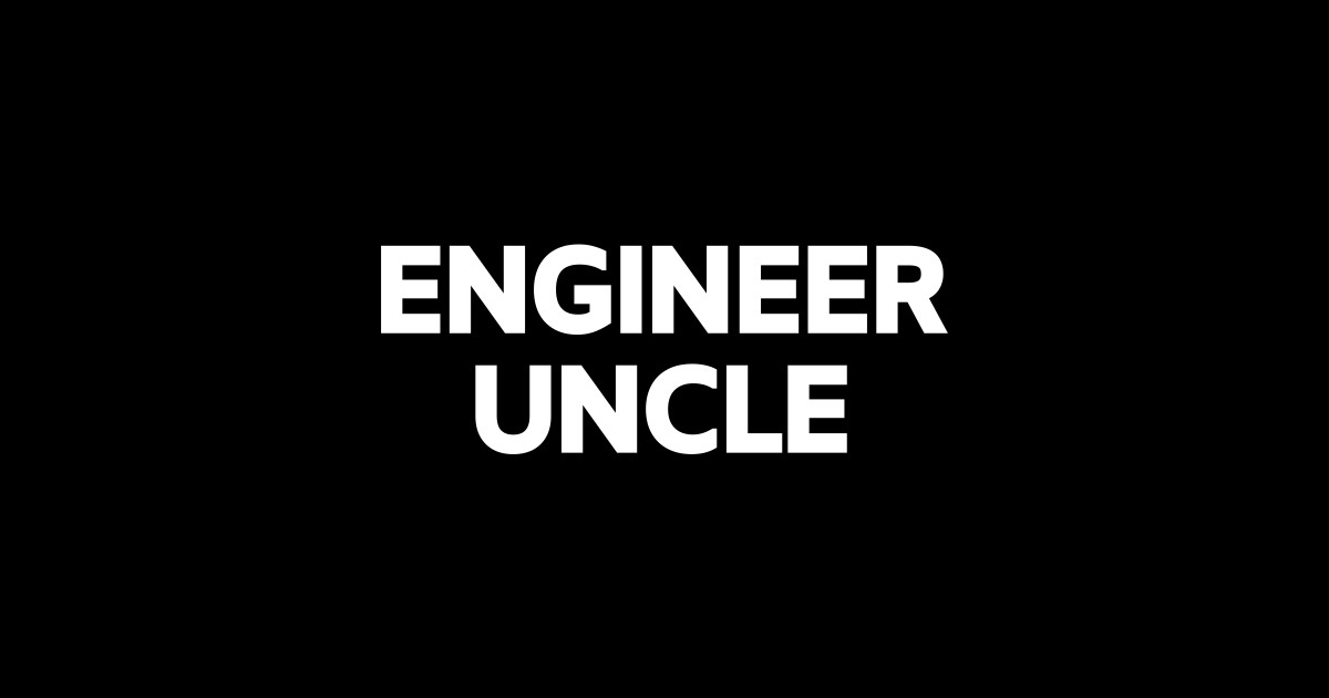Engineer uncle - Engineer Uncle - Sticker | TeePublic