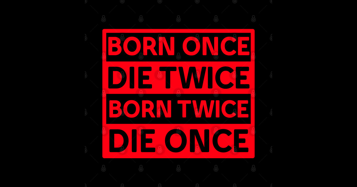 BORN ONCE DIE TWICE BORN TWICE DIE ONCE IN RED COLOR - Christian ...