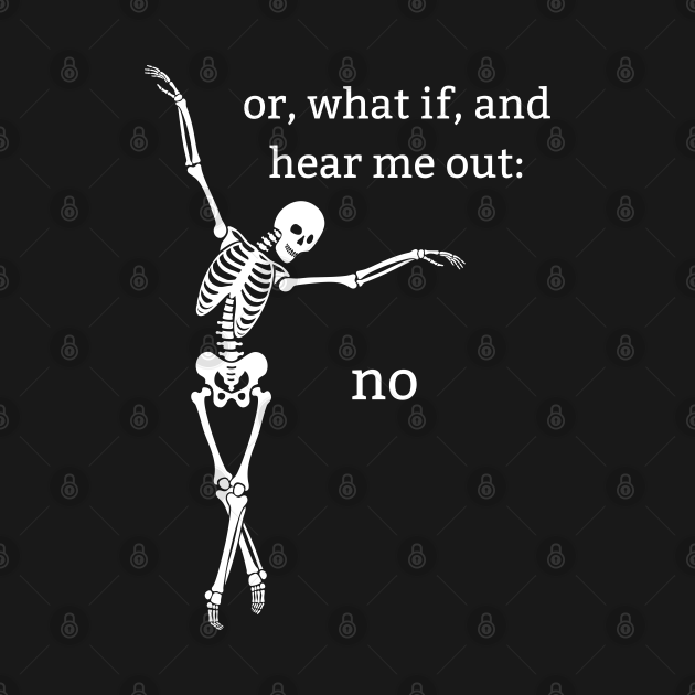 Sassy Skeleton "Hear Me Out: No" - Skeleton - Kids T-Shirt | TeePublic