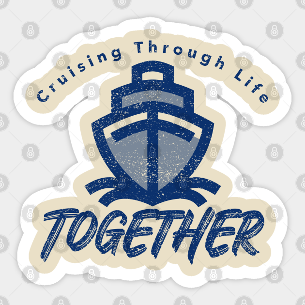 Cruising Through Life Together - Cruising - Sticker | TeePublic