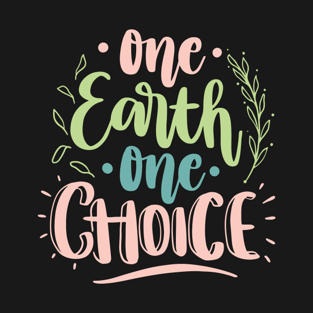One Earth One Choice Earth Day 2023 - One Earth One Choice - T-Shirt ...
