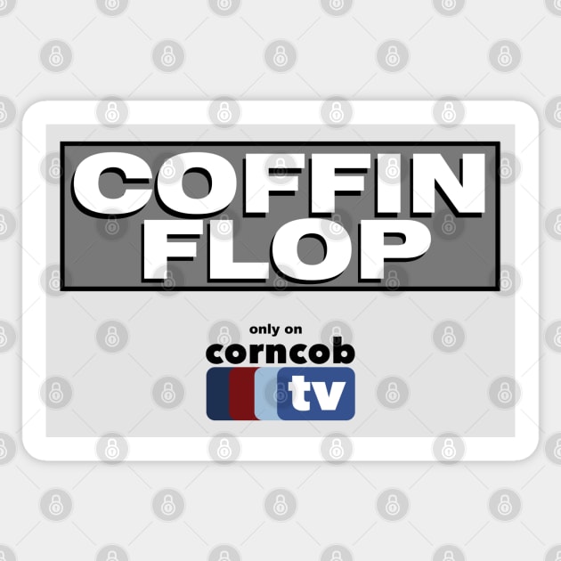 Coffin Flop only on Corncob TV - I Think You Should Leave - Sticker ...