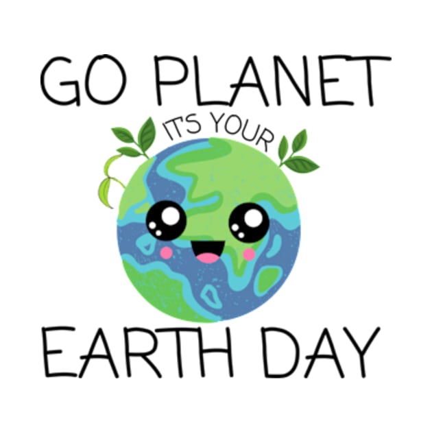 Go Planet Its Your Earth Day Kids Cute Earth Day 2024 - Go Planet Its ...