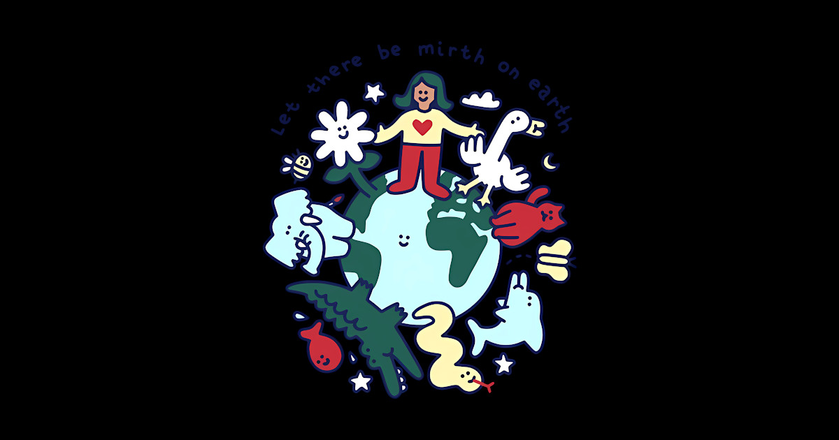 Let There Be Mirth On Earth - Earth - Sticker | TeePublic