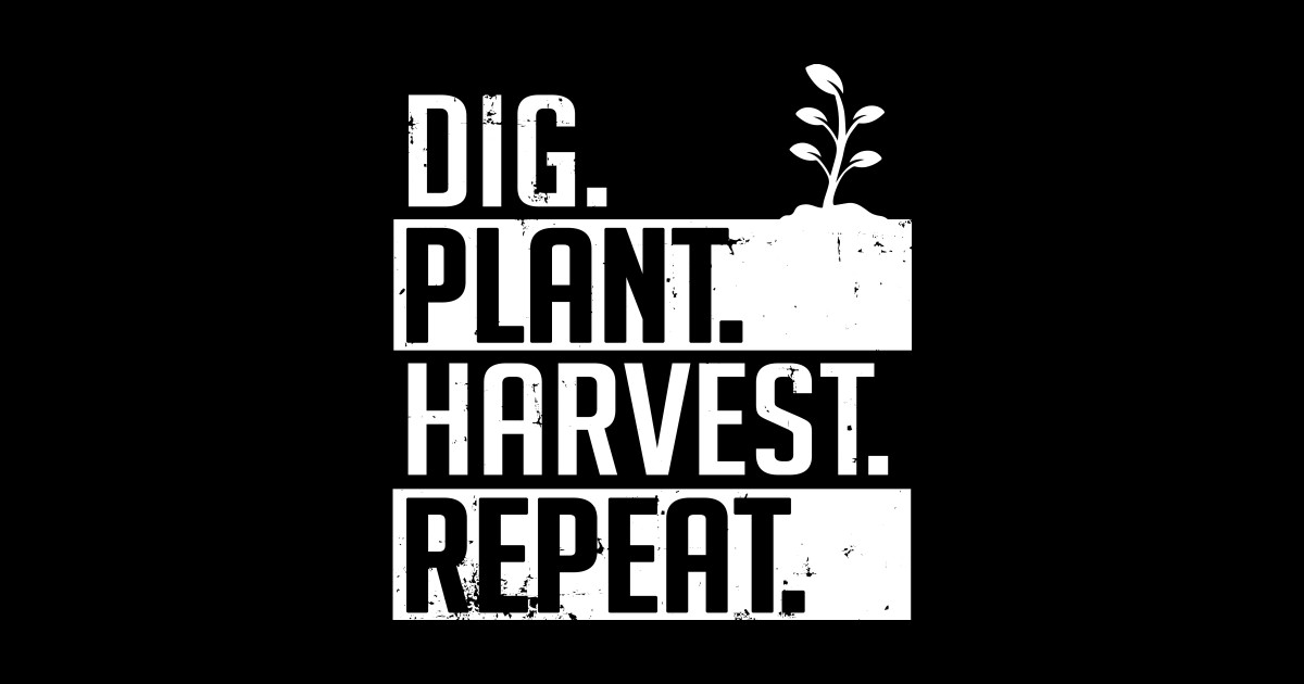 Farming: Dig. Plant. Harvest. Repeat. - Farming - Sticker | TeePublic