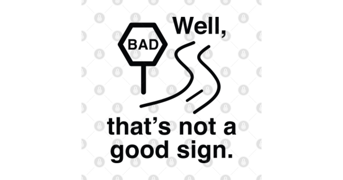 Not A Good Sign Fact Sticker TeePublic UK not-a-good-sign-fact-sticker-teepublic-uk