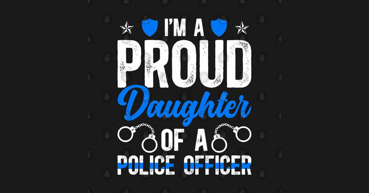 Im A Proud Daughter Of A Police Officer Blue Line Girls - Police ...
