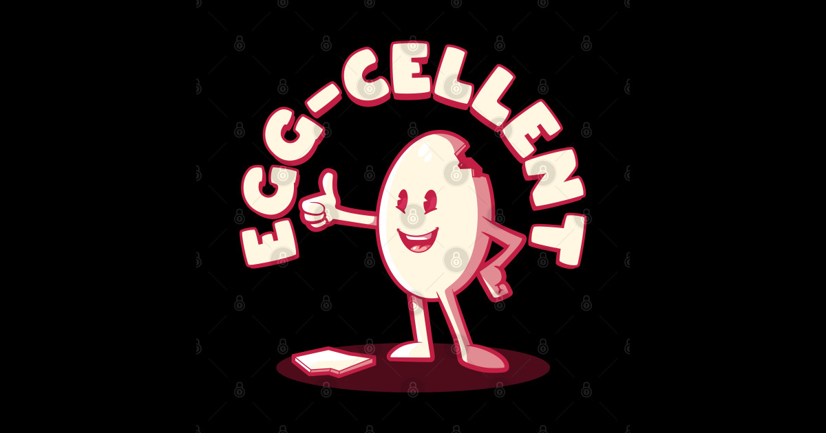 Egg Cellent! - Funny Quote - Posters and Art Prints | TeePublic