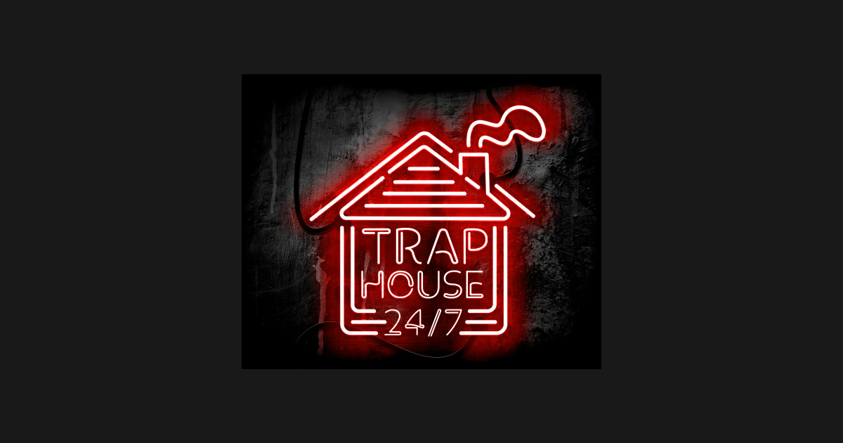 Welcome to the Trap House - Red Neon - Always Open 247 - Trap House - T ...