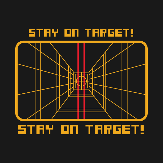 Stay on Target! - Star Wars - T-Shirt | TeePublic