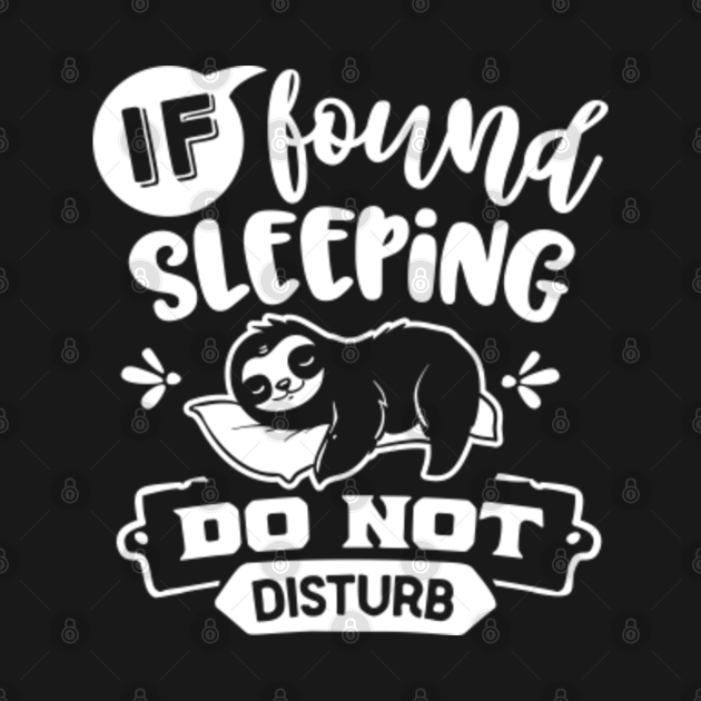If Found Sleeping Do Not Disturb Sloth Life Hoodie Teepublic