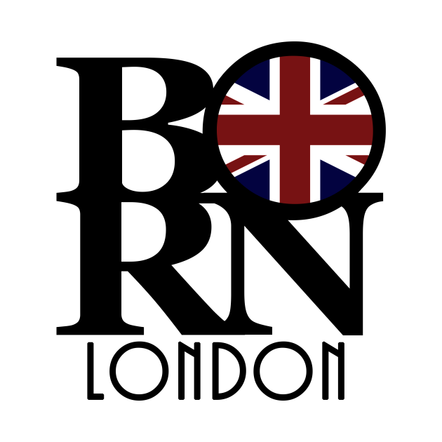 BORN London - London England - T-Shirt | TeePublic