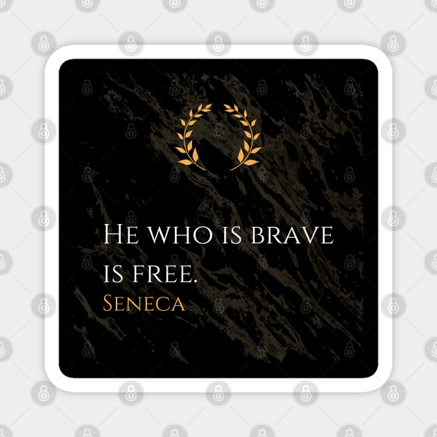 Seneca's Truth: Bravery Equals Freedom - Stoicism - Magnet | TeePublic