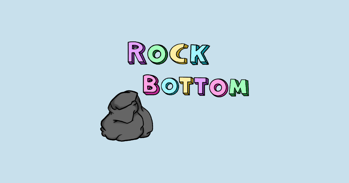 Rock Bottom - Funny Quote - T-Shirt | TeePublic