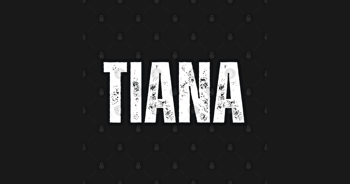 Tiana Name Gift Birthday Holiday Anniversary - Tiana - T-Shirt | TeePublic
