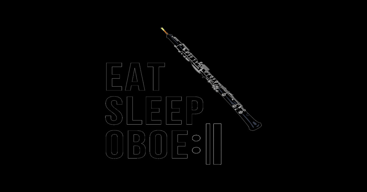 Eat Sleep Oboe Repeat Oboist Funny - Oboe Player - Sticker | TeePublic