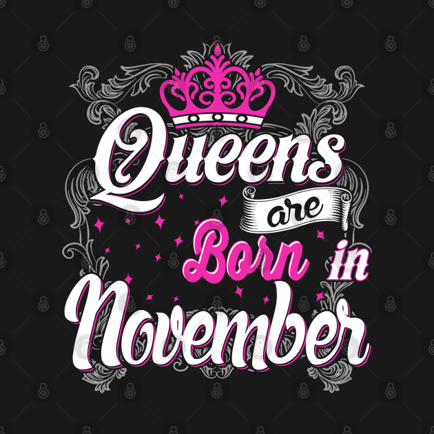 Queens are born in November - Born In November - T-Shirt | TeePublic