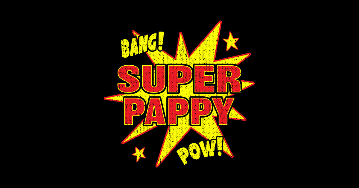 Super Pappy Super Hero Grandpa Power - Super Pappy - T-Shirt | TeePublic