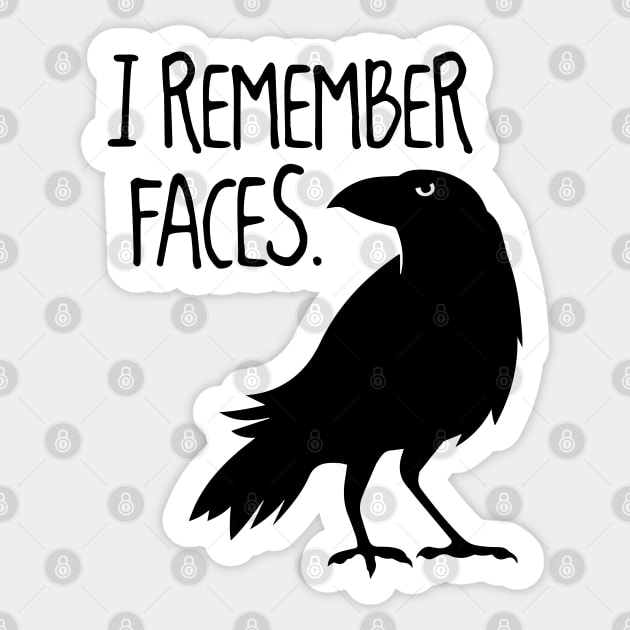 I Remember Faces - Crow - Sticker | TeePublic