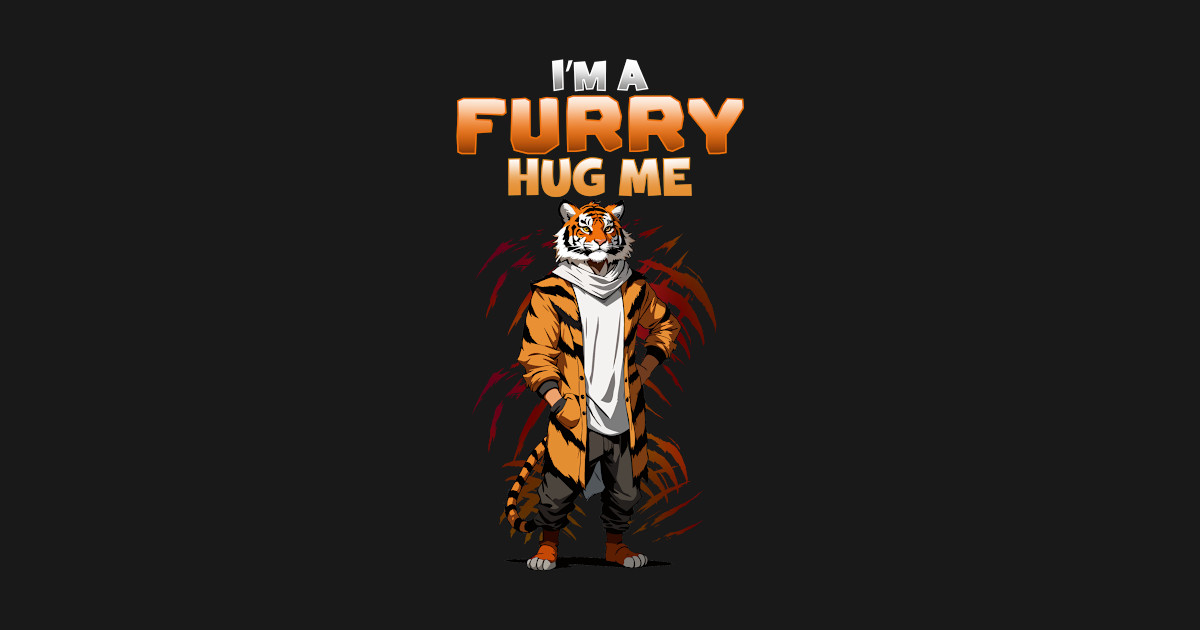 I'm A Furry Hug Me I Tiger Furries Fandom Cosplay - Furry - T-Shirt ...