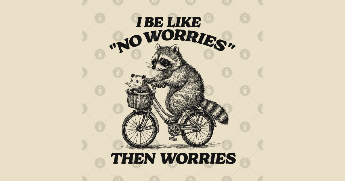 i be like no worries the worries, Raccoon opossum Shirt, Meme T Shirt ...