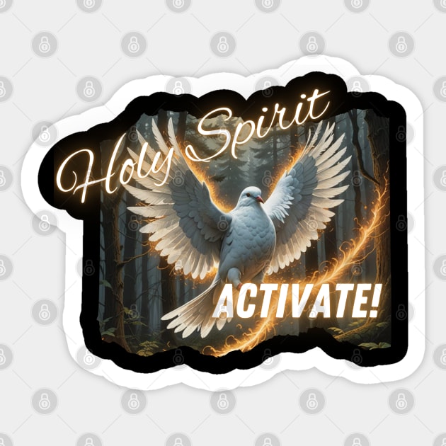 Holy Spirit Activate - Holy Spirit - Sticker | TeePublic