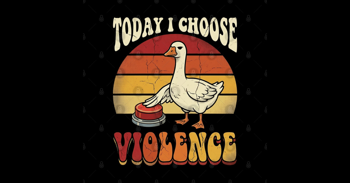Today I Choose Violence - Retro 70s Goose Meme - Goose - Sticker ...