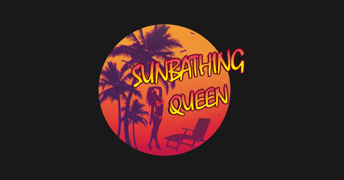 Retro 80's Sunbathing Queen - Sunbathing - T-Shirt | TeePublic