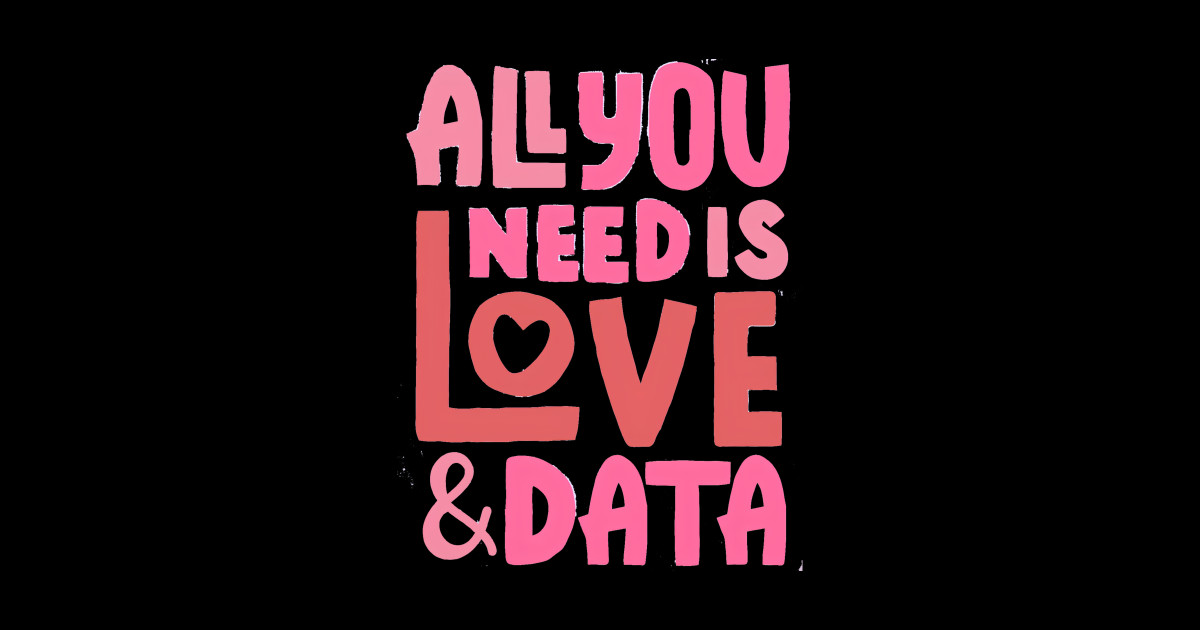 All You Need Is Love And Data - All You Need Is Love And Data - Posters ...