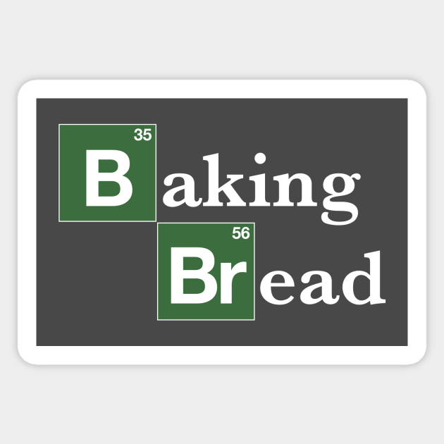 Baking Bread Breaking Bad (Parody) - Breaking Bad - Sticker | TeePublic