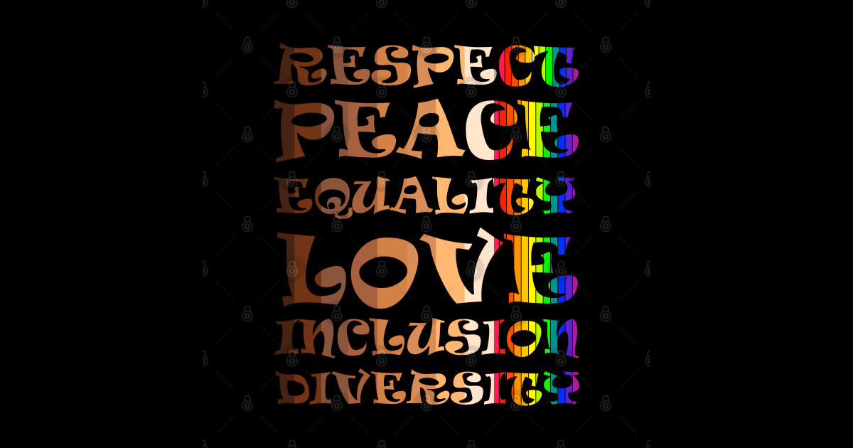 Respect, Peace, Equality, Love, Inclusion, Diversity - Peace And Love ...