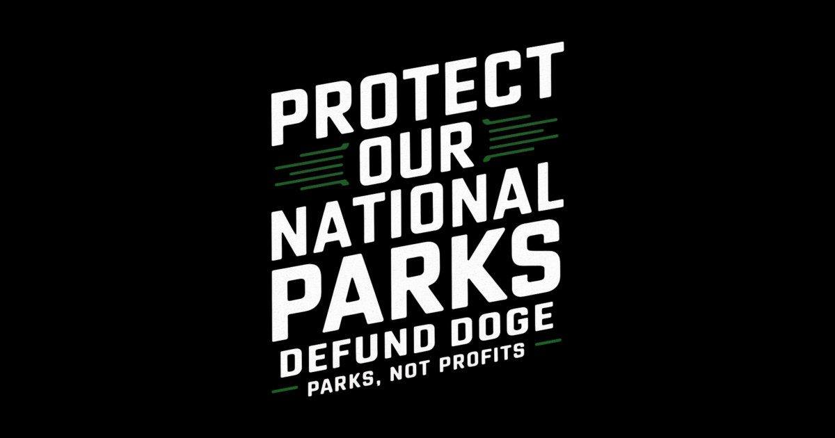 Protect Our National Parks Defund Doge Parks Not Profits - Protect Our ...