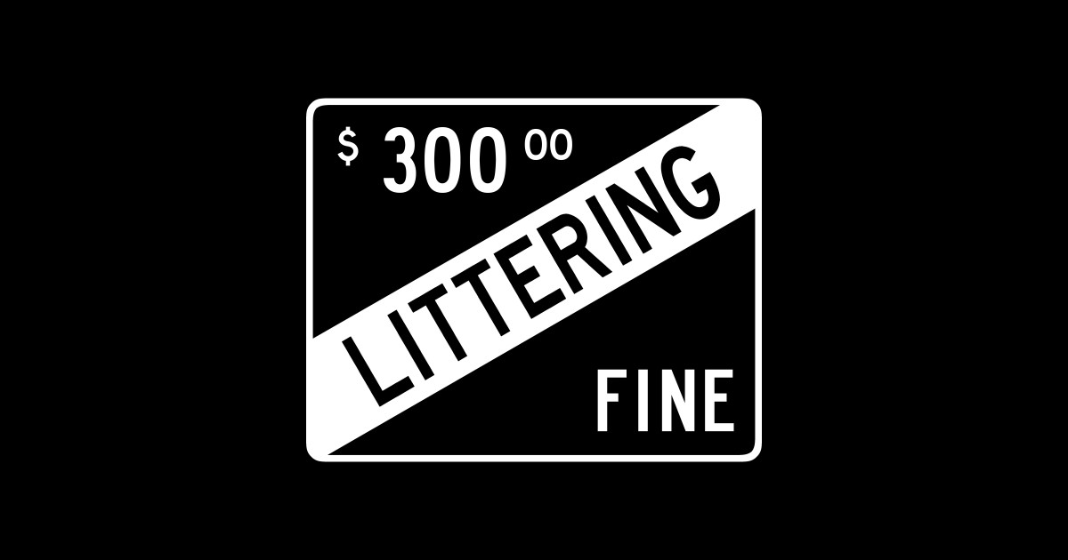 Littering Fine - Littering - Sticker | TeePublic