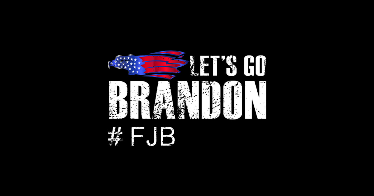 Let’s Go Brandon FJB Funny Chants Meme Design - Lets Go Brandon Fjb ...