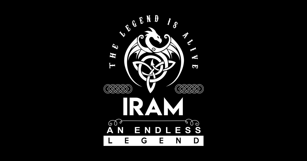 Iram Name T Shirt - The Legend Is Alive - Iram An Endless Legend Dragon ...
