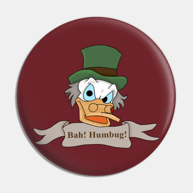 Scrooge McDuck- Bah! Humbug! - Scrooge Mcduck - Pin | TeePublic