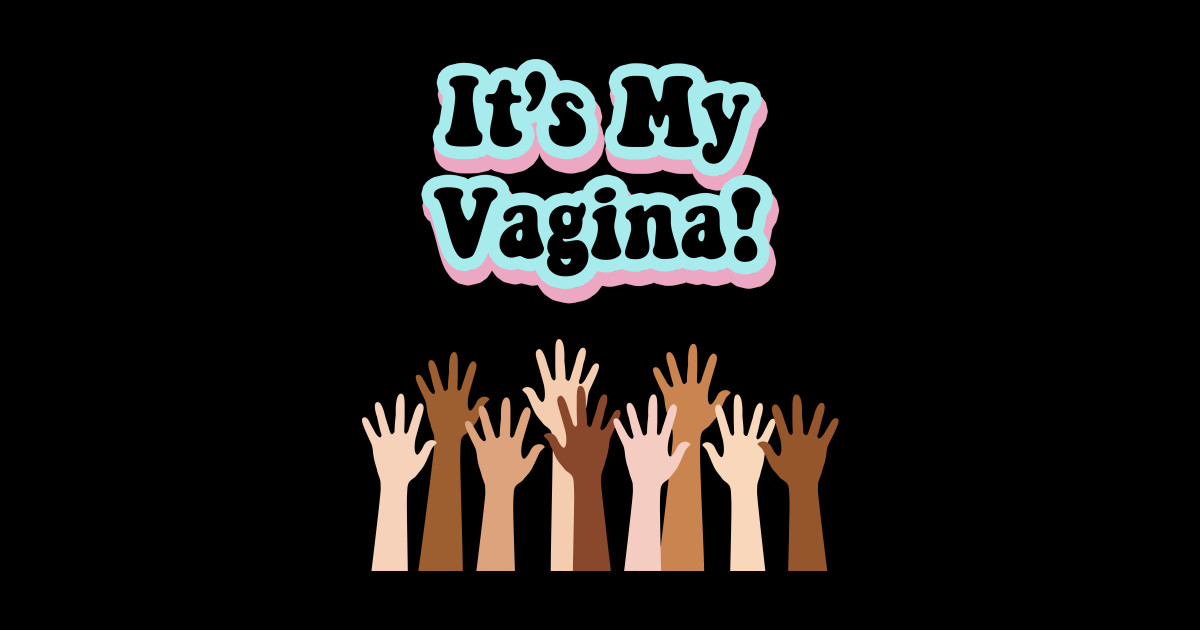Its My Vagina Its My Vagina Sticker Teepublic
